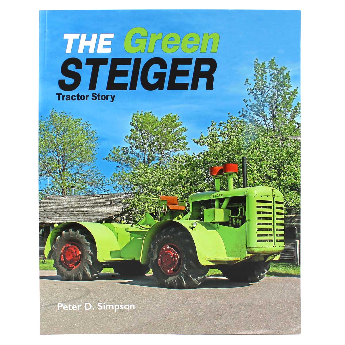 The Green Steiger Tractor Story 206 Page Book by Peter D. Simpson ...