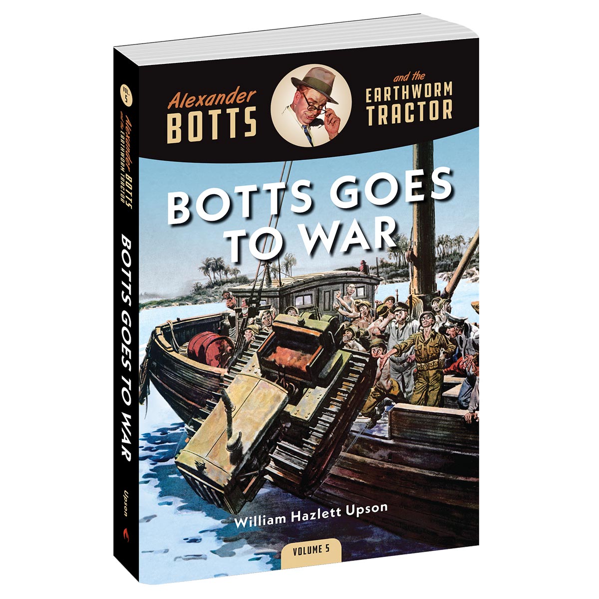 Alexander Botts and the Earthworm Tractor Volume 5: Botts Goes to War ...